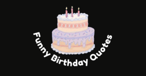 150+ Funny Birthday Quotes to Brighten Your Day