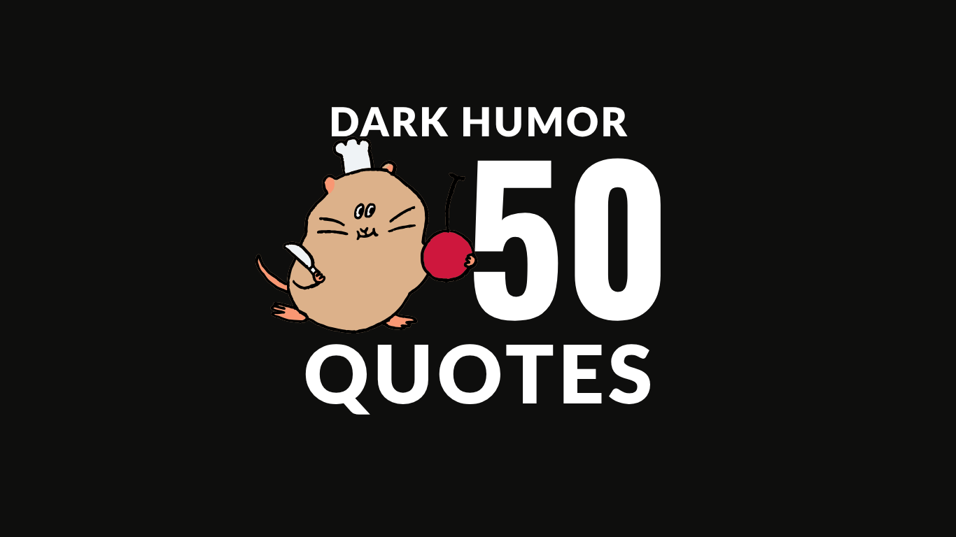 50+ Dark Humor Quotes That'll Have You Questioning Life