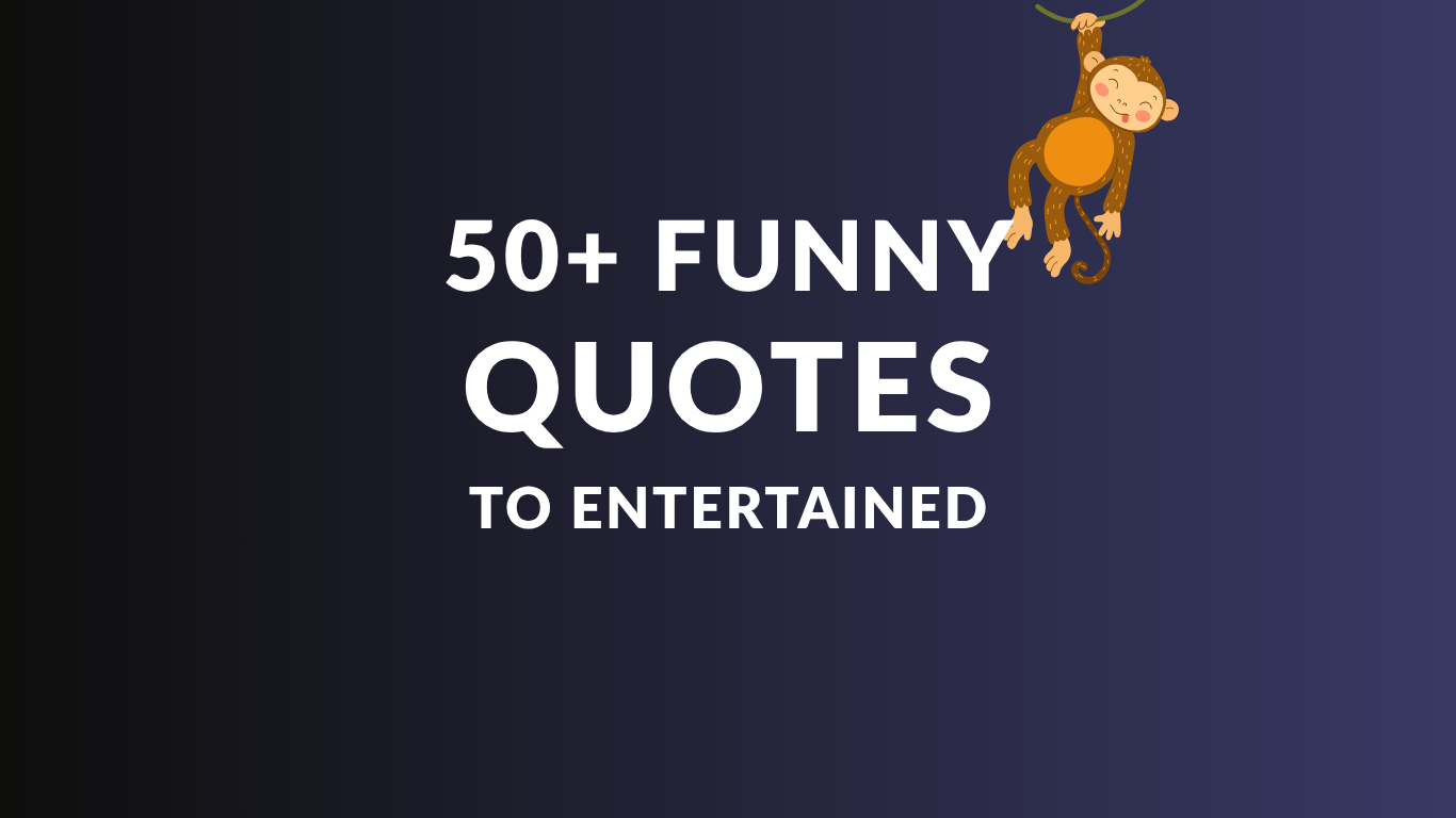 50+ Funny Quotes to Keep You Entertained