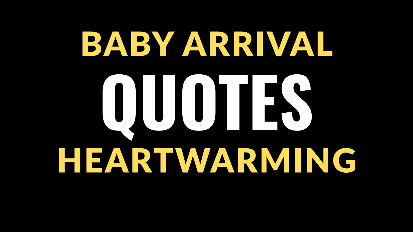 45 Heartwarming Baby Arrival Quotes