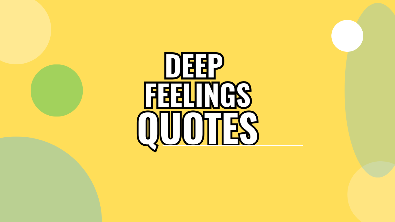 60 Deep Feeling Quotes to Touch the Heart