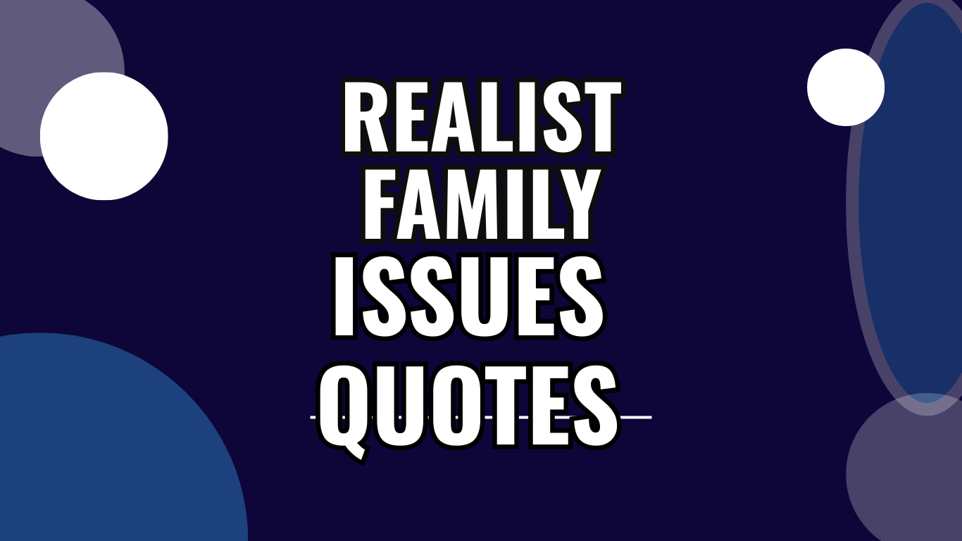 75 Realistic Family Issues Quotes