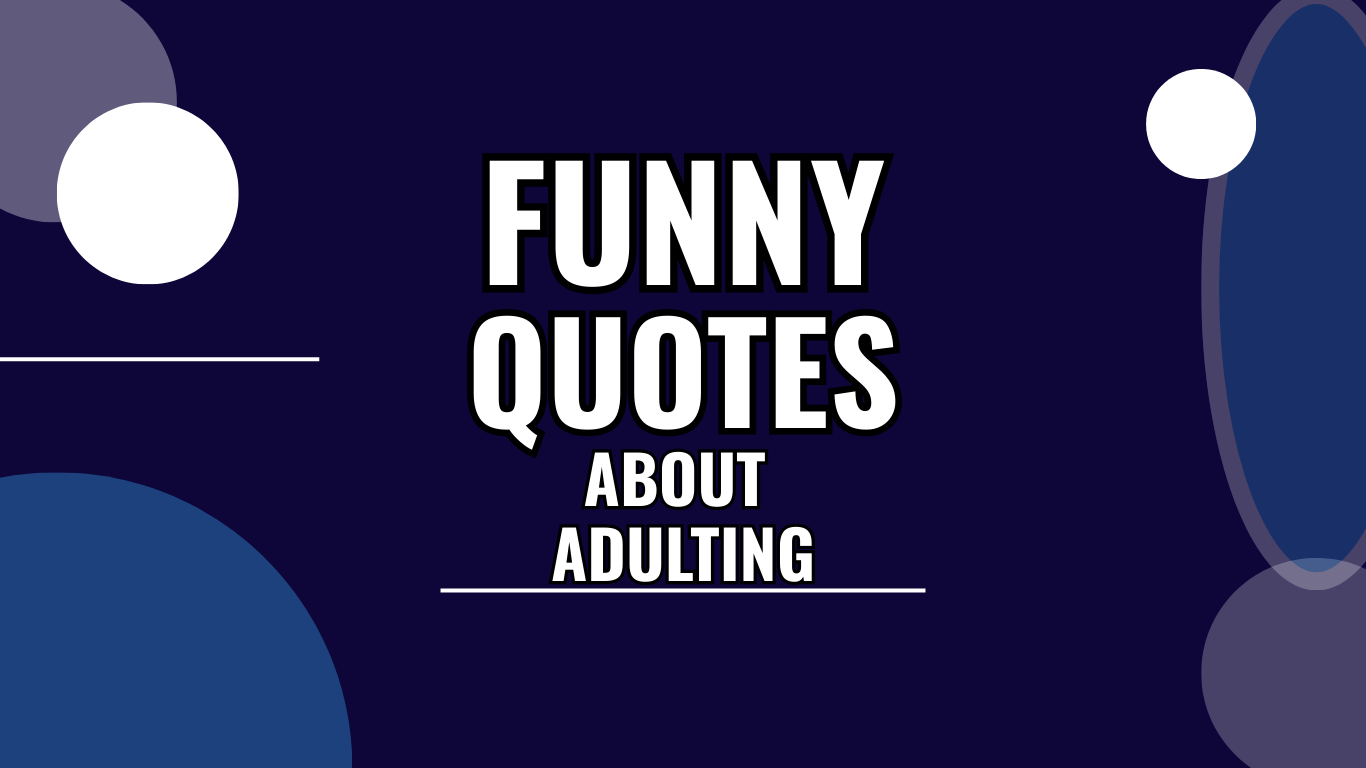 50 Funny Quotes About Adulting